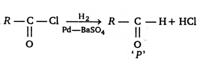 In the following reaction product P is R- underset overset||OC-Cl ->[H2 ...