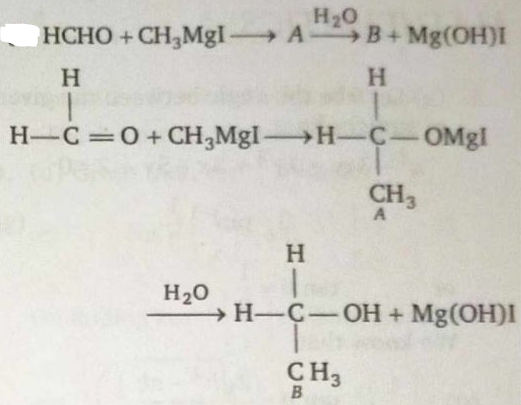 In the reaction, HCHO +CH3MgI arrow A xrightarrowH2OB +Mg(OH)I What are ...