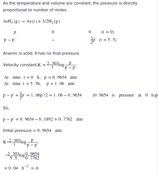 The decomposition of arsine ((AsH)3) in to arsenic and hydrogen is a first order reaction. The ...