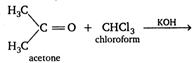 Acetone and chloroform reacts to produce - Tardigrade