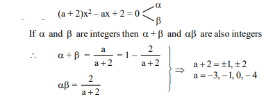 The number of integral values of ' a ' for which the equation (a+2) x2-a x+2=0 has only integral ...