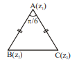 Let A(z1), B(z2) and C(z3) be the vertices of triangle A B C such that ...
