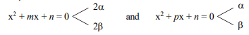 Column I Column II A The quadratic equation x 2+m x +n=0 has roots ...
