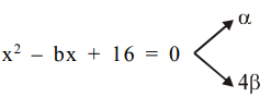 The quadratic equation x2-8 x+a=0 and x2-b x+16= 0 have one roots in ...